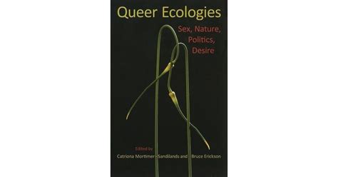 Queer Ecologies Sex Nature Politics Desire By Catriona Mortimer