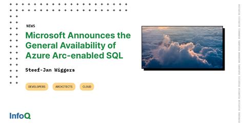 Microsoft Announces The General Availability Of Azure Arc Enabled Sql Infoq