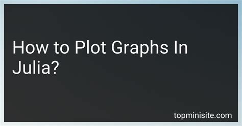 How To Plot Graphs In Julia In