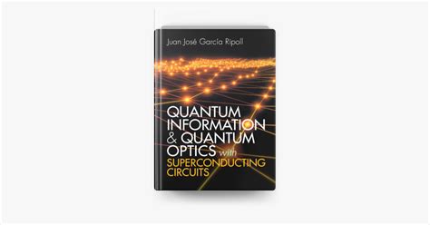 ‎quantum Information And Quantum Optics With Superconducting Circuits By Juan José García Ripoll