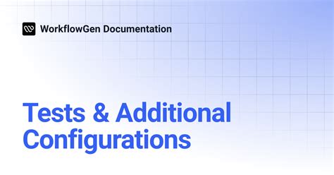 Tests And Additional Configurations Workflowgen Documentation