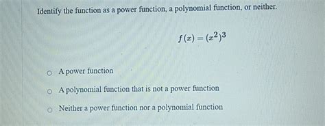 Solved Identify The Function As A Power Function A