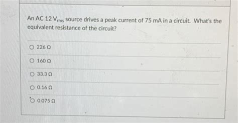 Solved An AC Vrms Source Drives A Peak Current Of MA Chegg Com