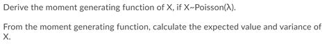 solved derive the moment generating function of x if