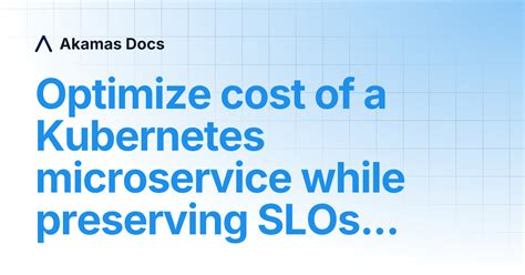 Optimize Cost Of A Kubernetes Microservice While Preserving Slos In