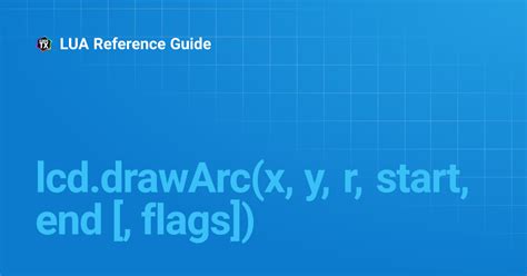Lcd DrawArc X Y R Start End Flags LUA Reference Guide