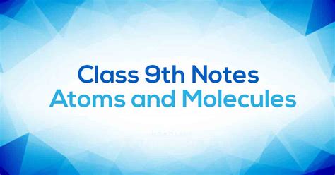 Class 9th Science Atoms And Molecules Ncert Notes Cbse 2023