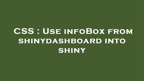 Css Use Infobox From Shinydashboard Into Shiny Youtube