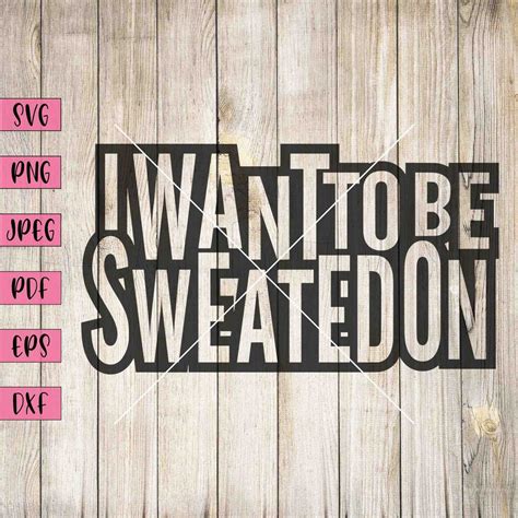Sweated On Svg Sex Decal Vulgar Svg Adult Svg Adult Clipart NSFW Stickers NSFW Art Word