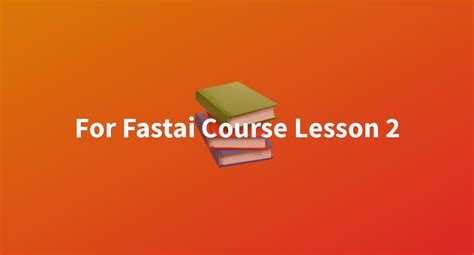 For Fastai Course Lesson 2 A Hugging Face Space By Floobar