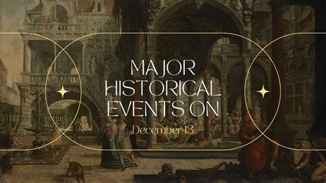 Major Historical Events On December 13 Today In History Gobookmart