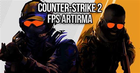 Counter Strike 2 Cs2 Yüksek Fps Için En İyi Ayarlar Shiftdelete