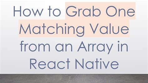 How To Grab One Matching Value From An Array In React Native Youtube