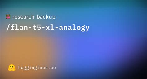 Research Backup Flan T Xl Analogy Hugging Face
