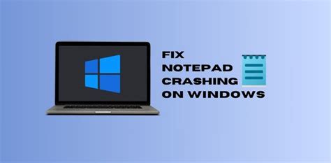 How To Fix Notepad Crashing On Windows