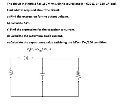 Solved The Circuit In Figure 2 Has 150 V Rms 60 Hz Source