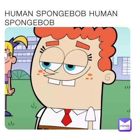 Human Spongebob Human Spongebob Thememeinator69 Memes