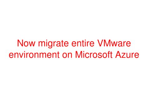 Now Migrate Entire Vmware Environment On Microsoft Azure Social News Xyz