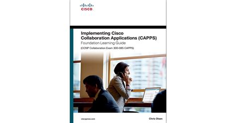 Implementing Cisco Collaboration Applications Capps Foundation Learning Guide Ccnp