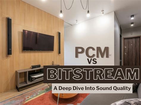 Bitstream Vs PCM Audio A Deep Dive Into Sound Quality Home Theater Forum