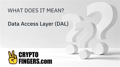 What Is Data Access Layer Dal Crypto Terms Glossary