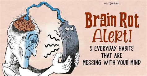 Brain Rot 5 Toxic Habits That Are Mess With Your Mind