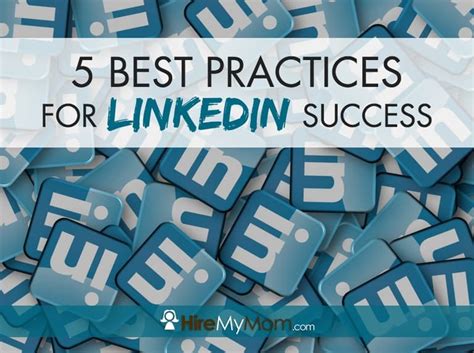 5 Best Practices For Linkedin Success Hire My Mom