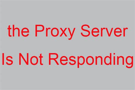How To Fix The Proxy Server Is Not Responding Error