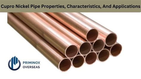 Cupro Nickel Pipe Properties Characteristics And Applications