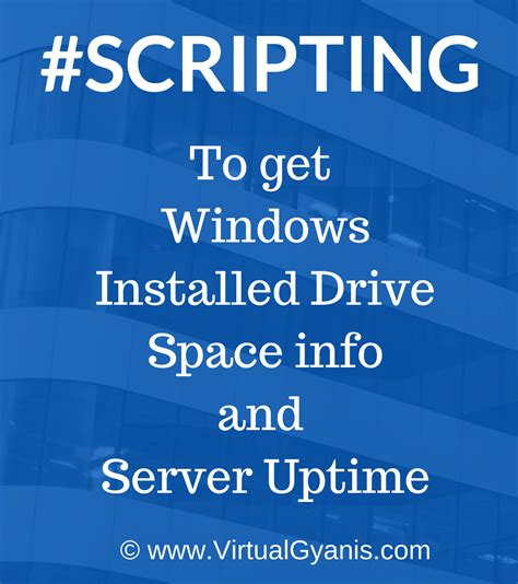 Virtualgyanis Powershell Script To Fetch The Windows Installed Drive Space And Server Uptime