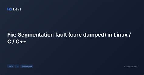 Fix Segmentation Fault Core Dumped In Linux C C Fixdevs