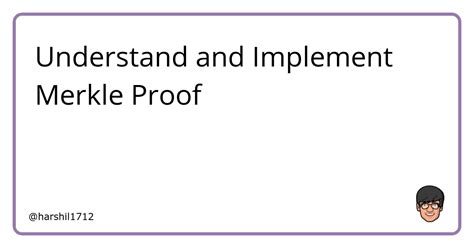 Understand And Implement Merkle Proof Harshil