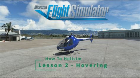 How To Fly Helicopters In Msfs 2020 And 2024 How To Helisim Lesson 02 Hovering Tutorial