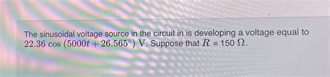 Solved The Sinusoidal Voltage Source In The Circuit In Is
