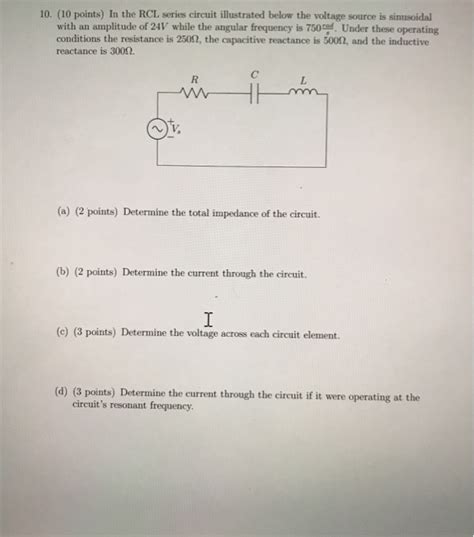 Solved 10 10 Points In The RCL Series Circuit Illustrated Chegg Com