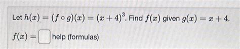 Solved Let H X F G X X 4 3 ﻿find F X ﻿given