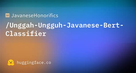Javanesehonorificsunggah Ungguh Javanese Bert Classifier · Hugging Face