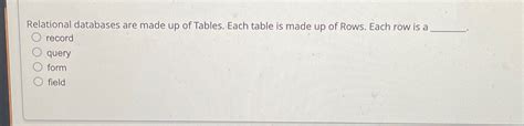 Solved Relational Databases Are Made Up Of Tables Each
