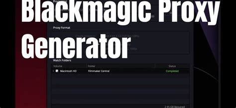 Blackmagic Proxy Generator Davinci Resolve 18 Filmmaker Central