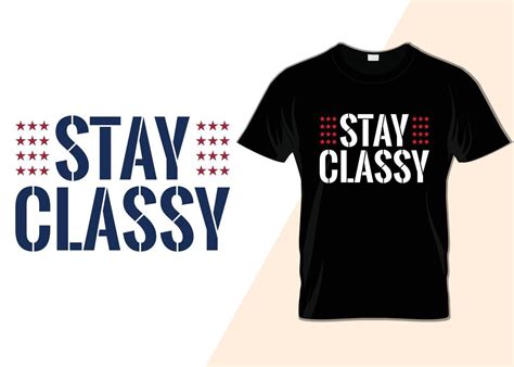 Stay Classy T Shirt Design 13041737 Vector Art At Vecteezy