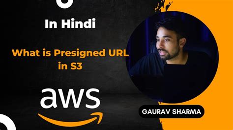 Aws Tutorials 75 What Is Presigned Url In S3 Aws In Hindi Youtube