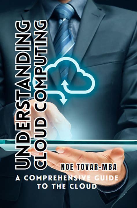 Understanding Cloud Computing A Comprehensive Guide To The Cloud Ebook Tovar Noe