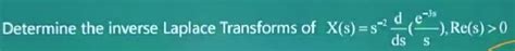 Solved Determine The Inverse Laplace Transforms Of
