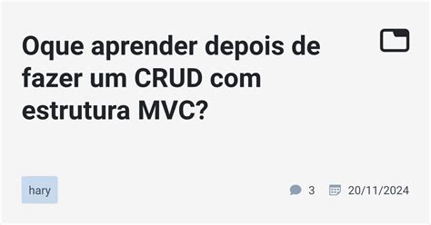 Oque Aprender Depois De Fazer Um Crud Com Estrutura Mvc · Hary · Tabnews