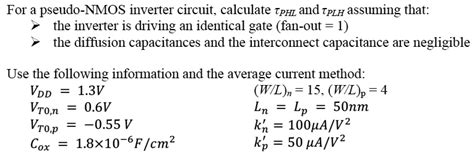 SOLVED Pseudo NMOS Delay Calculation Using The Provided Info For A Pseudo NMOS Inverter