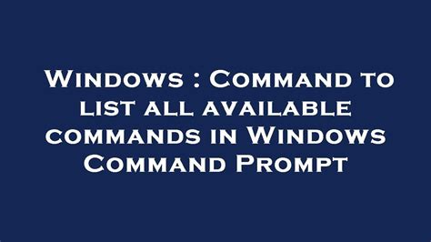 Windows Command To List All Available Commands In Windows Command