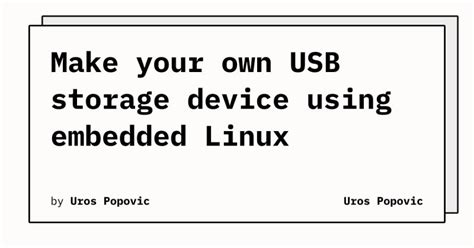Make Your Own Usb Storage Device Using Embedded Linux Uros Popovic