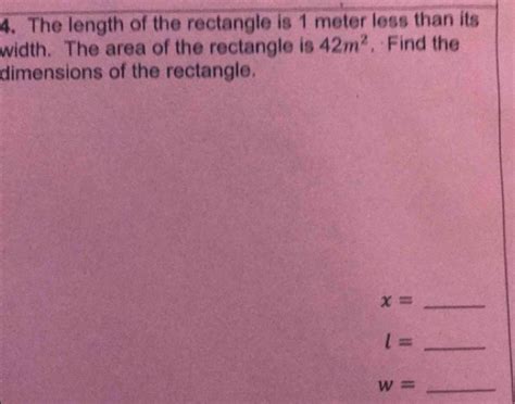 4 The Length Of The Rectangle Is 1 Meter Less Than Its Width The Area Of The Rectangle Math