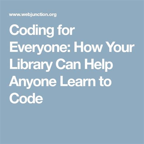 Coding For Everyone How Your Library Can Help Anyone Learn To Code