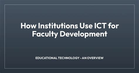 How Institutions Use Ict For Faculty Development • Teachers Institute
